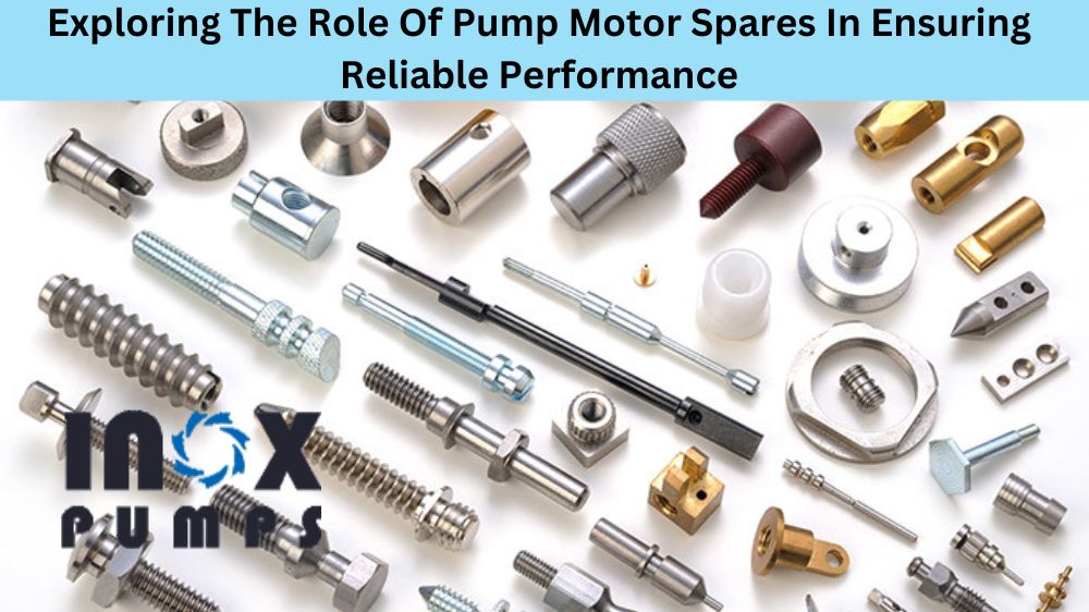 The Role of Pump Motor Spares In Ensuring Reliable Performance