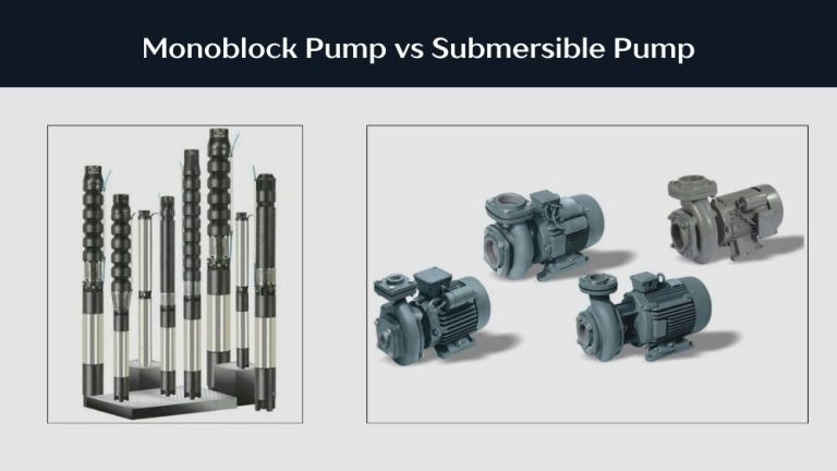 Monoblock Pump vs Submersible Pump: A Comprehensive Guide